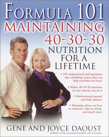 Formula 101: Maintaining 40-30-30 Nutrition for a Lifetime by Gene Daoust | Goodreads