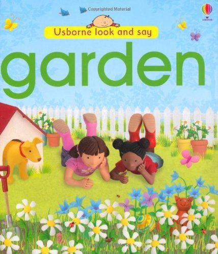 Garden (Usborne Look & Say) by Felicity Brooks | Goodreads