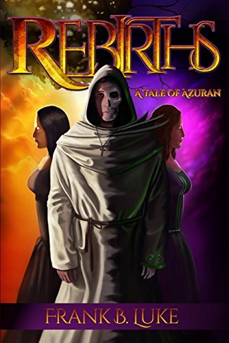 Rebirths: A Tale of Azuran by Frank B. Luke | Goodreads