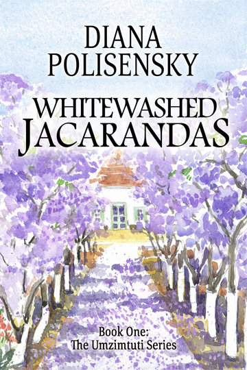Whitewashed Jacarandas (The Umzimtuti Series, #1) by Diana Polisensky ...