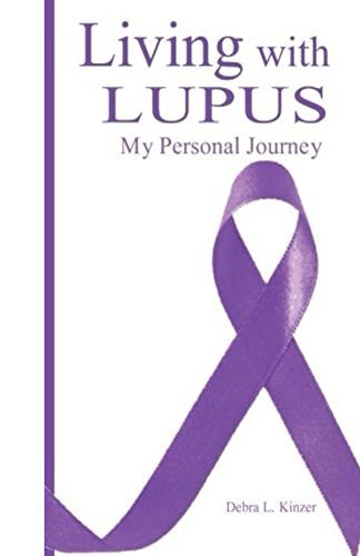 Living with Lupus: My Personal Journey by Debra L. Kinzer | Goodreads