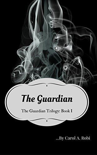 The Guardian (The Guardian Trilogy #1) by Carol A. Robi | Goodreads
