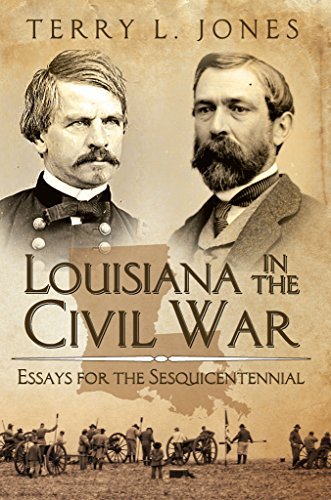 Louisiana in the Civil War: Essays for the Sesquicentennial by Terry L ...