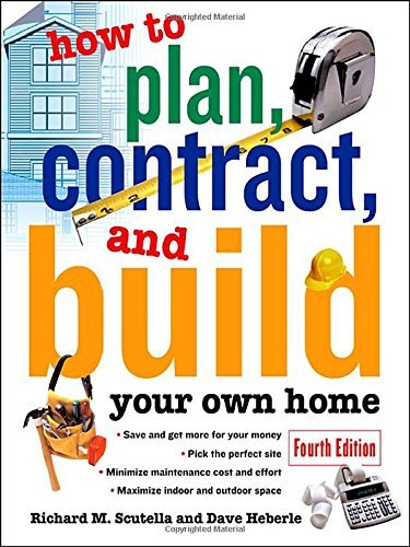 How to Plan, Contract and Build Your Own Home by Richard M. Scutella ...
