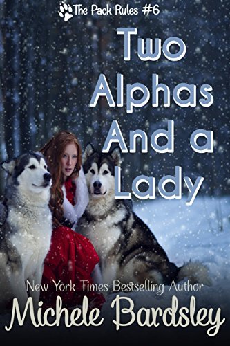 Two Alphas and a Lady: Her Alpha Lovers Complete Serial) by Michele ...