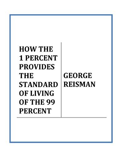 HOW THE 1 PERCENT PROVIDES THE STANDARD OF LIVING OF THE 99 PERCENT by ...