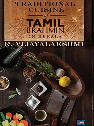 Traditional Cuisine of Tamil Brahmins in Kerala by R. Vijayalakshmi ...