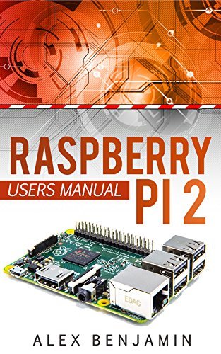 Raspberry Pi: 2 Beginner's Users Manual (Tech Geek) by Alex Benjamin ...