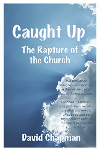Caught Up: The Rapture of the Church by David Chapman | Goodreads