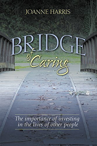 Bridge of Caring: The Importance of Investing in the Lives of Other ...