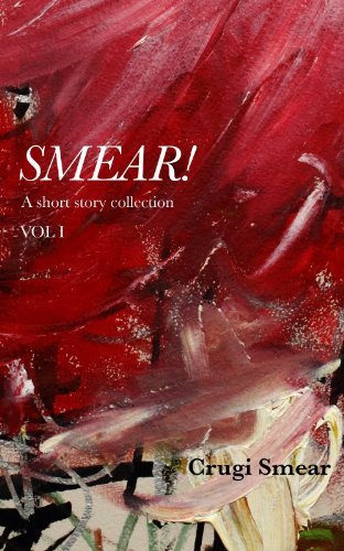 SMEAR! - A Short Story Collection (Vol I) by Crugi Smear | Goodreads