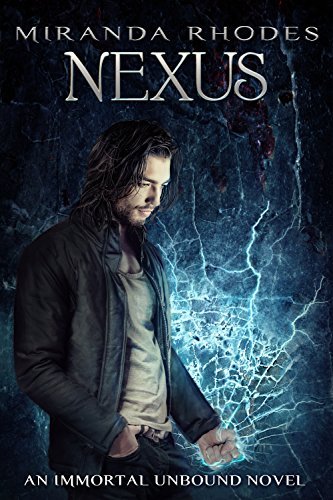 Nexus: An Immortal Unbound Novel by Miranda Rhodes | Goodreads