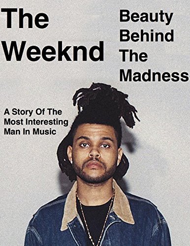 The Weeknd - Beauty Behind The Madness: A Story Of The Most Interesting ...