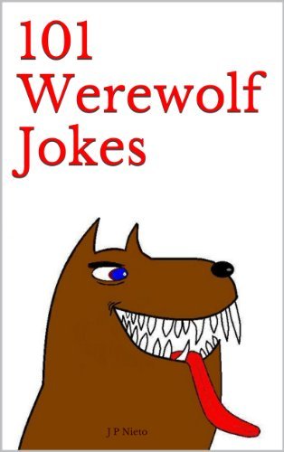 101 Werewolf Jokes: PLUS Over 160 Classic Riddles for Kids by J.P ...