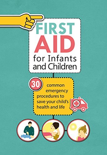 First Aid for Infants and Children: 30 Common Emergency Procedures to ...