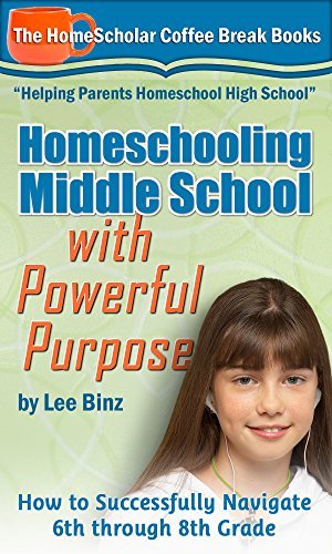 Homeschooling Middle School with Powerful Purpose: How to Successfully ...