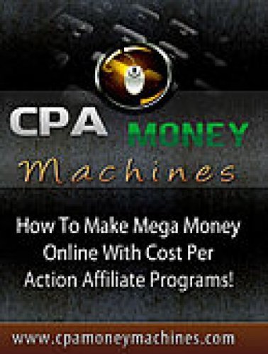Cost Per Action Money Machines | How To Make Money Online With Cost Per ...