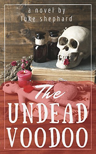 The Undead Voodoo by Luke Shephard | Goodreads