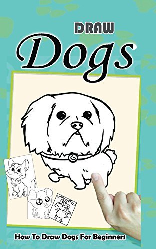 Draw Dogs: How To Draw Dogs For Beginners: How To Draw Dogs Step By ...