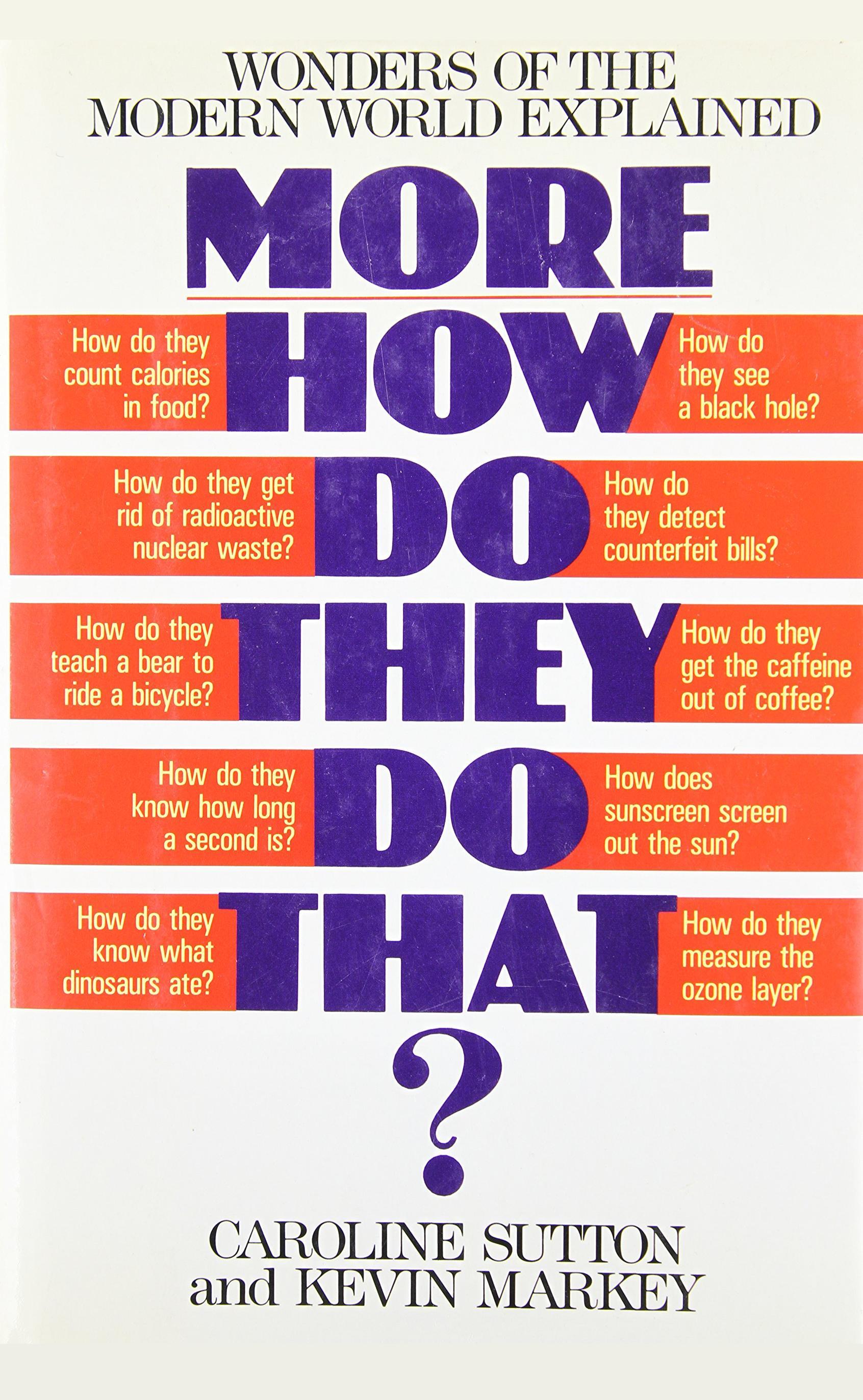 More How Do They Do That?: Wonders of the Modern World Explained by ...