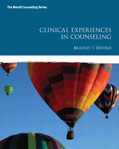 Clinical Experiences in Counseling (2-downloads) (Merrill Counseling by Bradley T. Erford ...
