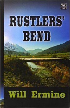 Rustlers' Bend by Will Ermine | Goodreads