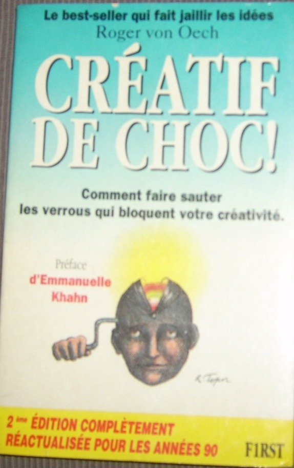 Créatif De Choc!: Comment Faire Sauter Les Verrous Qui Bloquent Votre ...