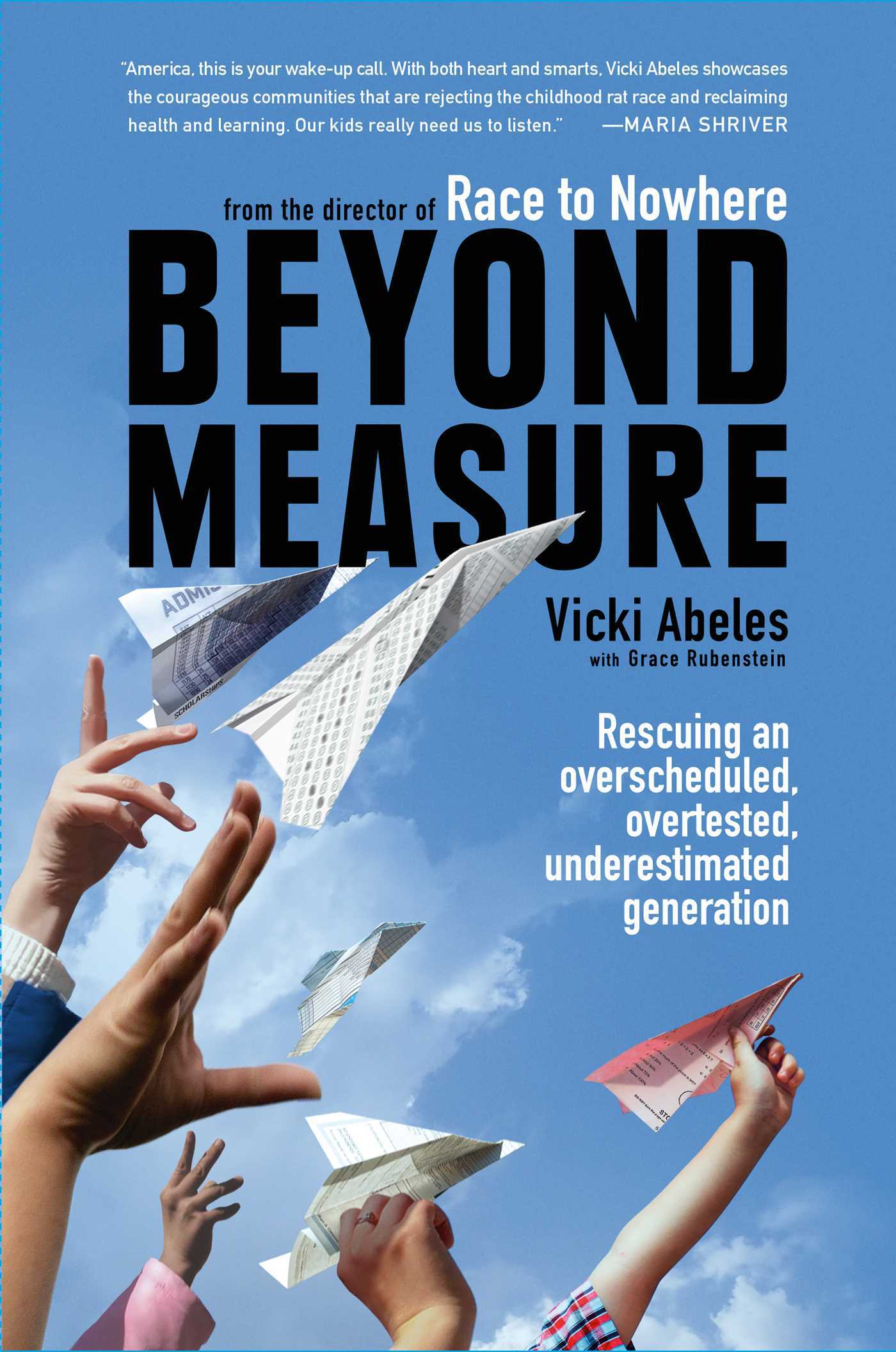 Beyond Measure: Rescuing an Overscheduled, Overtested, Underestimated ...