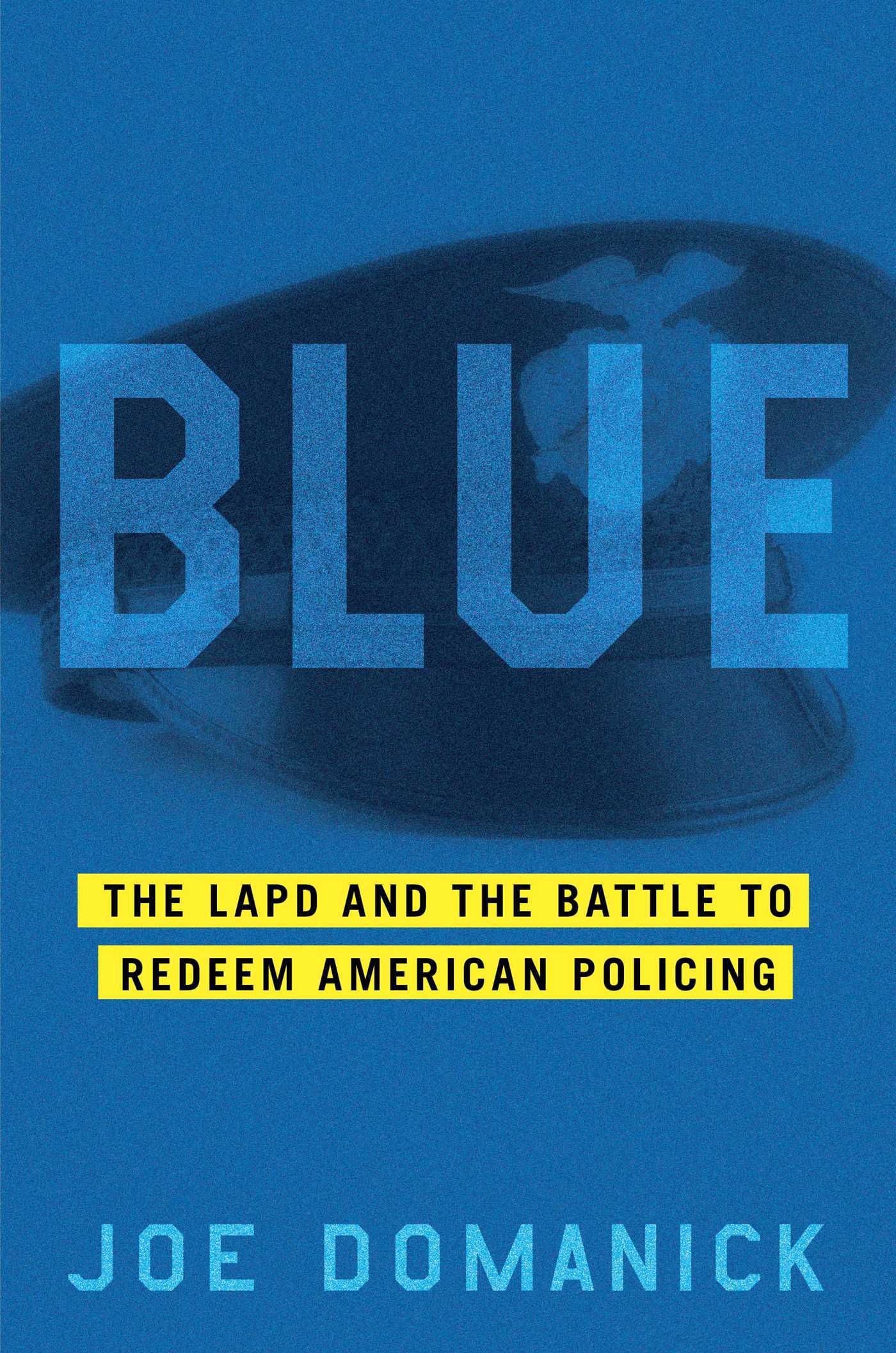 Blue: The LAPD and the Battle to Redeem American Policing by Joe ...