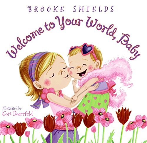 Welcome to Your World, Baby by Brooke Shields | Goodreads