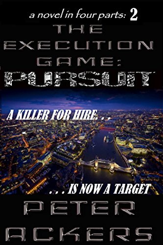 The Execution Game - Pursuit (Part 2): A Novel in Four Parts by Peter ...