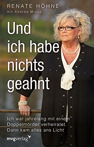 Und ich habe nichts geahnt: Ich war jahrelang mit einem Doppelmörder ...