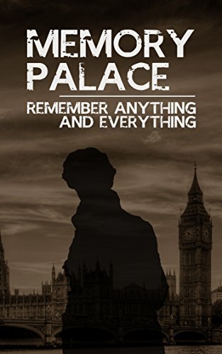 Memory Palace: Remember Anything and Everything: An Easy-To-Follow ...