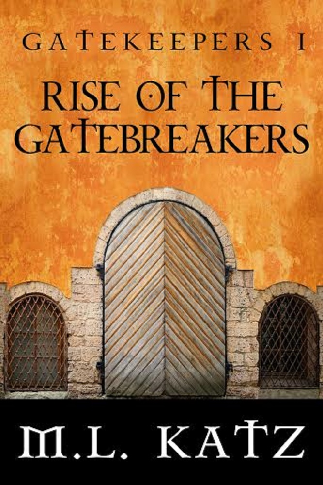 Rise of the Gatebreakers by M.L. Katz | Goodreads