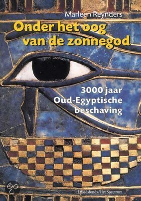 Onder het oog van de zonnegod. 3000 jaar Oud-Egyptische beschaving by ...