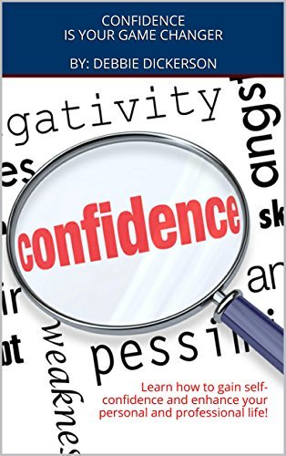 Confidence is Your Game Changer: It's Time to Live The Life YOU Desire ...