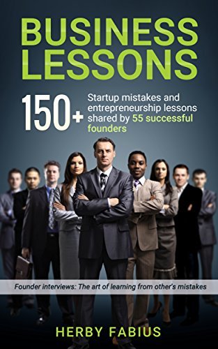 Business Lessons: 150+ Startup Mistakes and Entrepreneurship Lessons ...