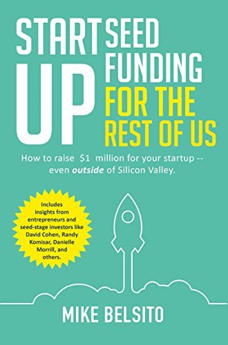 Startup Seed Funding for the Rest of Us: How to Raise $1 Million for ...