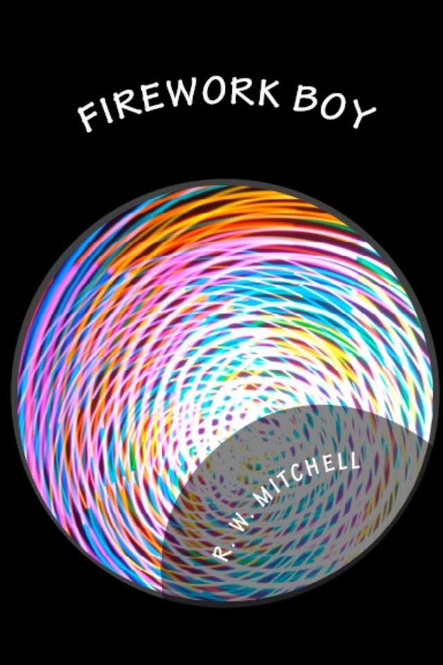 Firework Boy by R.W. Mitchell | Goodreads