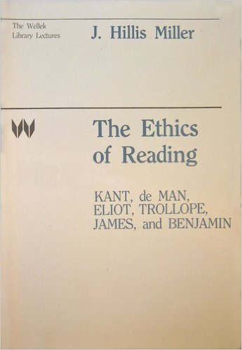 The Ethics of Reading: Kant, de Man, Eliot, Trollope, James, and ...
