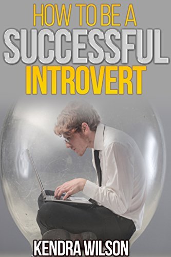 How to be a Successful Introvert by Kendra Wilson | Goodreads