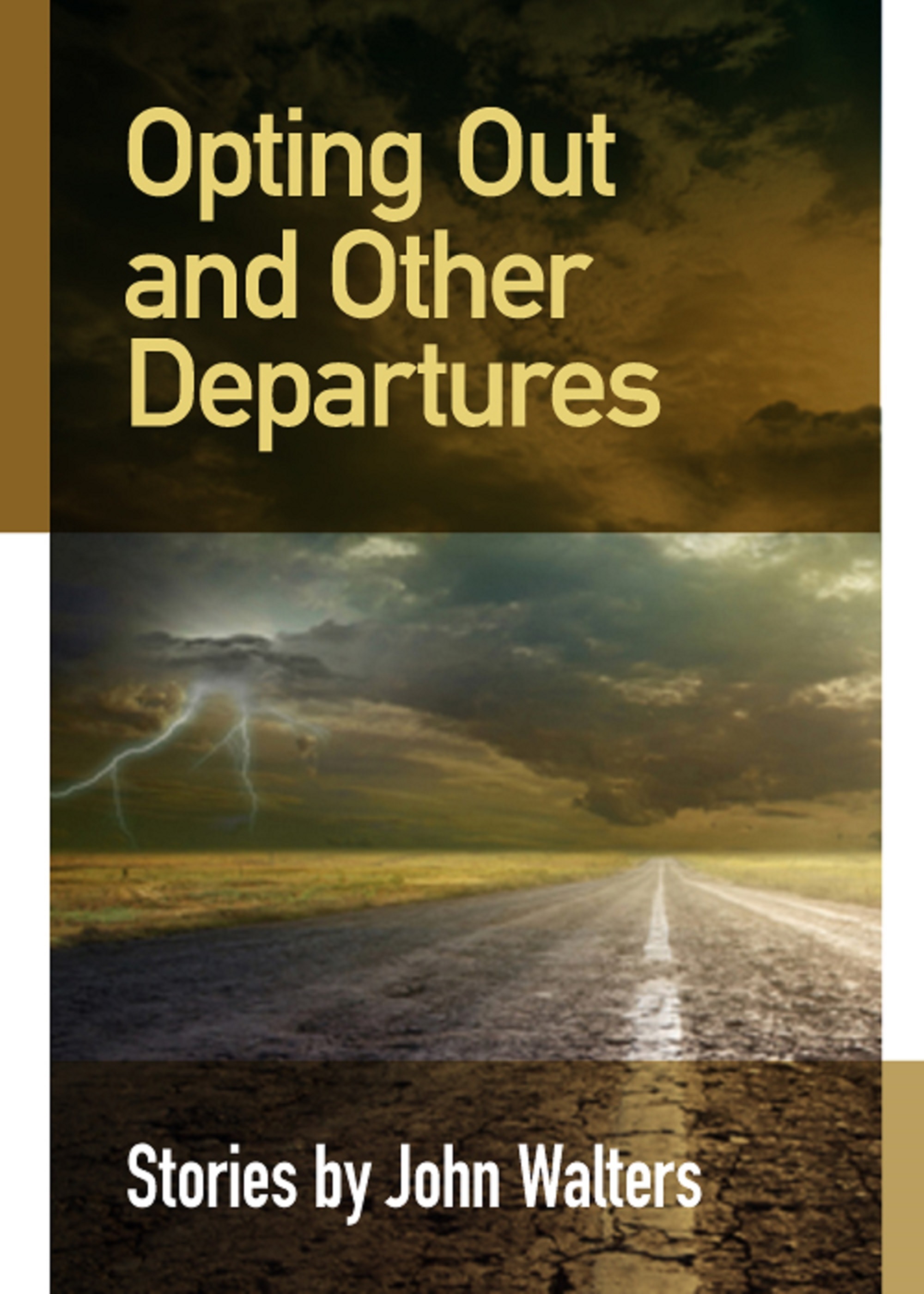 Opting Out and Other Departures: Stories by John Walters | Goodreads