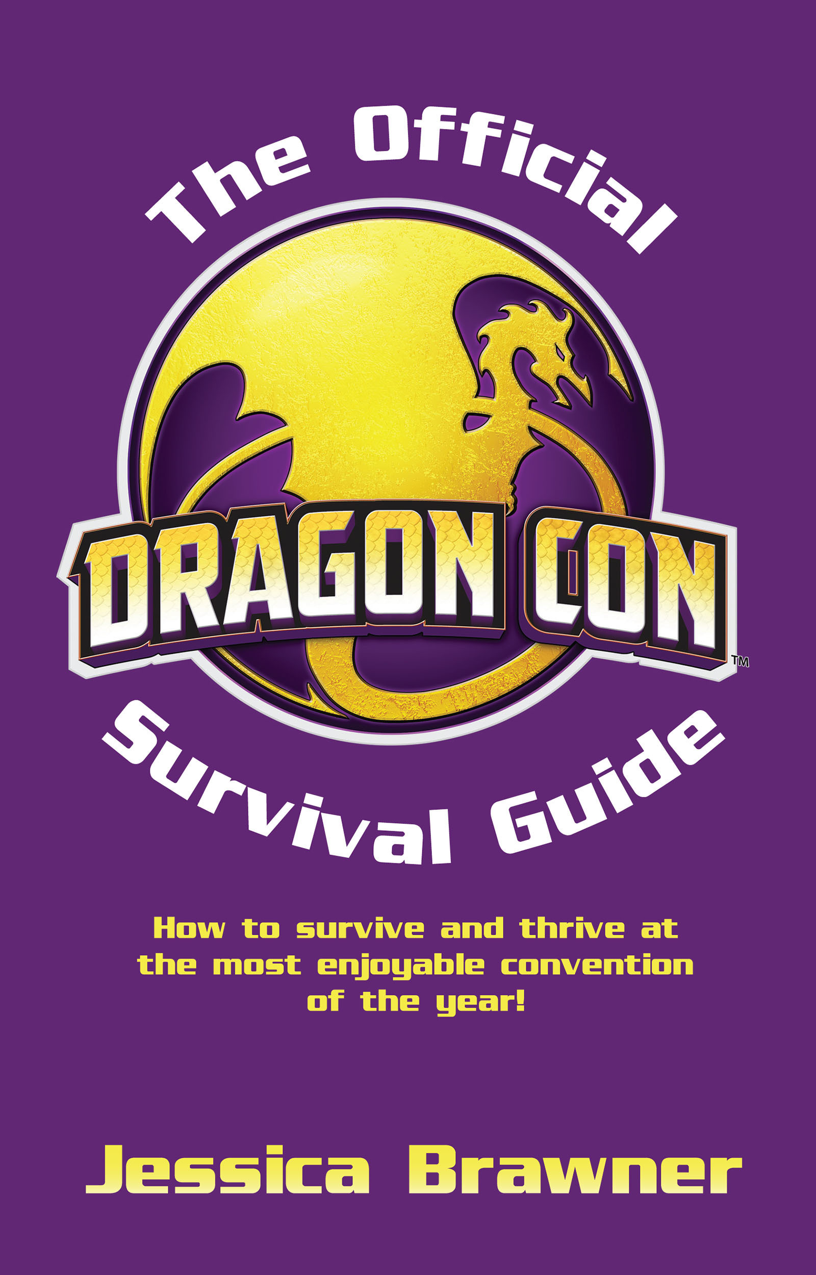 The Official Dragon Con Survival Guide by Jessica Brawner | Goodreads
