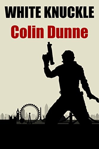 White Knuckle (A Joe Hussy Thriller Book 1) by Colin Dunne | Goodreads