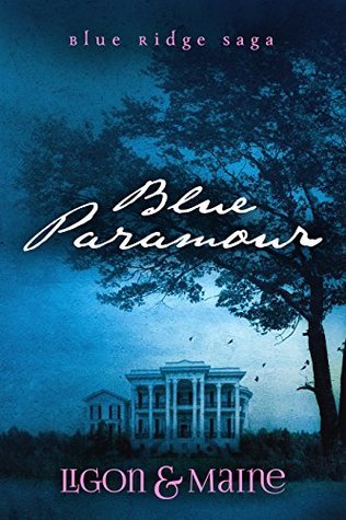 Blue Paramour (The Blue Ridge Saga # 1) by Louise Ligon | Goodreads