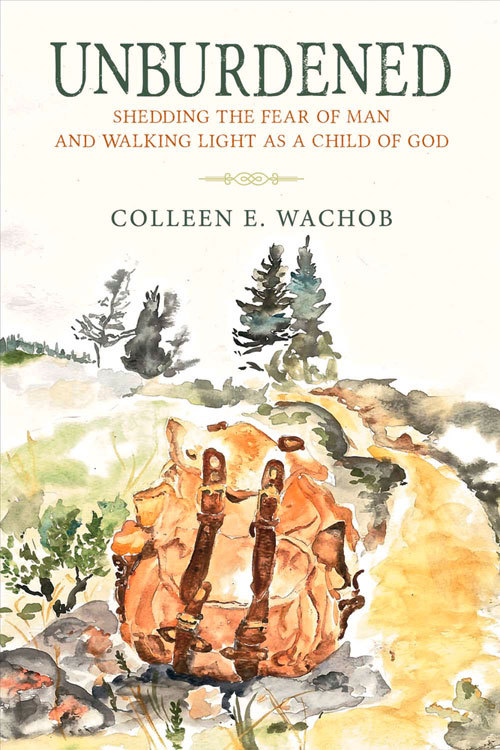 Unburdened: Shedding the Fear of Man and Walking Light as a Child of ...