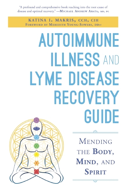 Autoimmune Illness and Lyme Disease Recovery Guide: Mending the Body ...