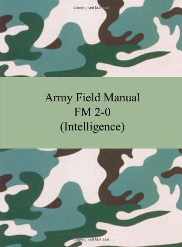 Army Field Manual FM 2-0: Intelligence by U.S. Department of the Army ...