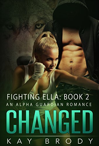 Changed (Fighting Ella #2) by Kay Brody | Goodreads