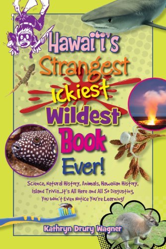 Hawaii's Strangest, Ickiest, Wildest Book Ever by Kathryn Drury Wagner ...
